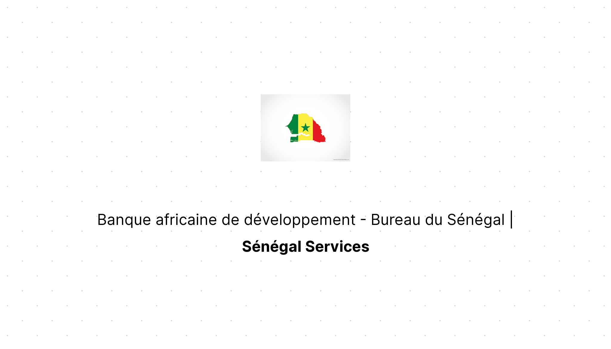Banque africaine de développement - Bureau du Sénégal | Sénégal Services
