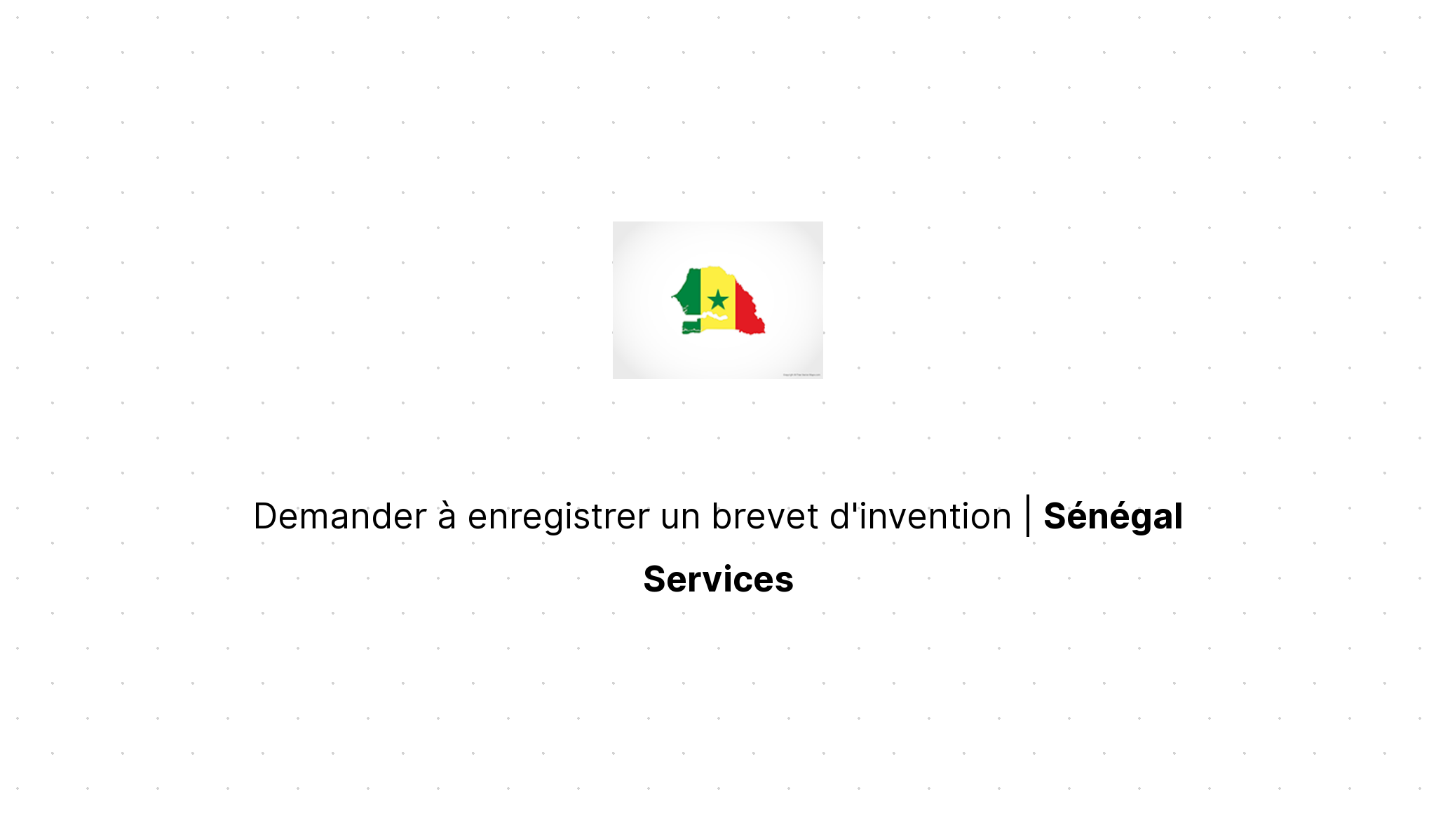 Demander à enregistrer un brevet d'invention | Sénégal Services