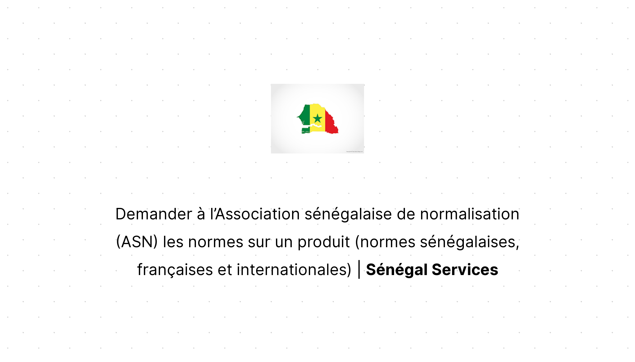 Demander à l’Association sénégalaise de normalisation (ASN) les normes ...