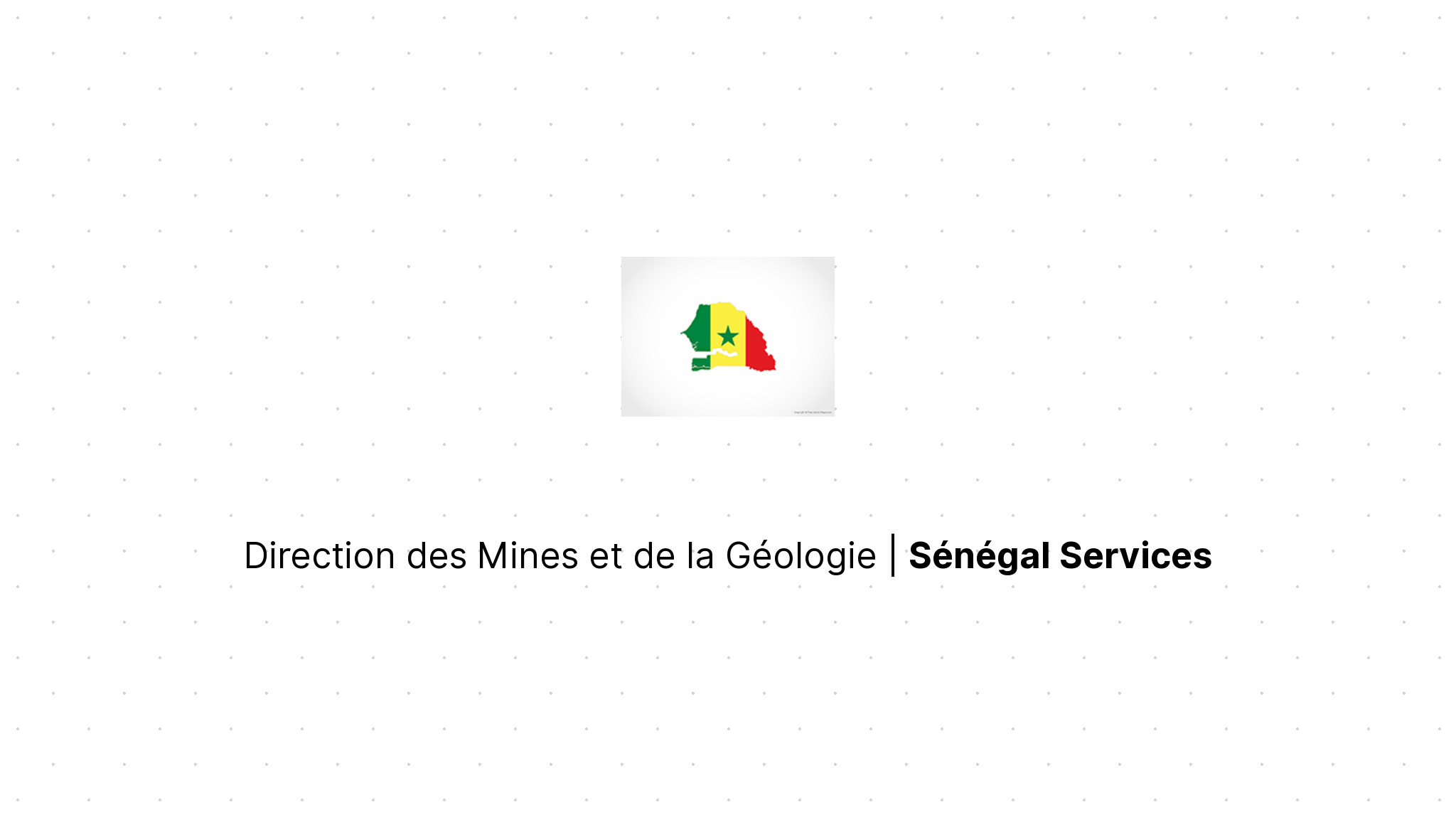 Direction des Mines et de la Géologie | Sénégal Services