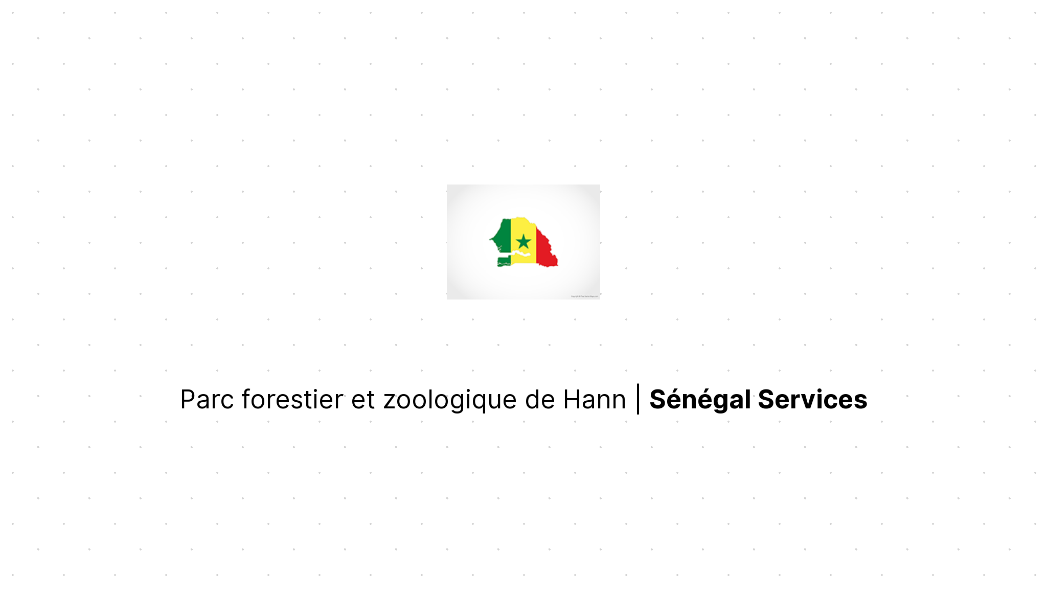 Parc forestier et zoologique de Hann | Sénégal Services